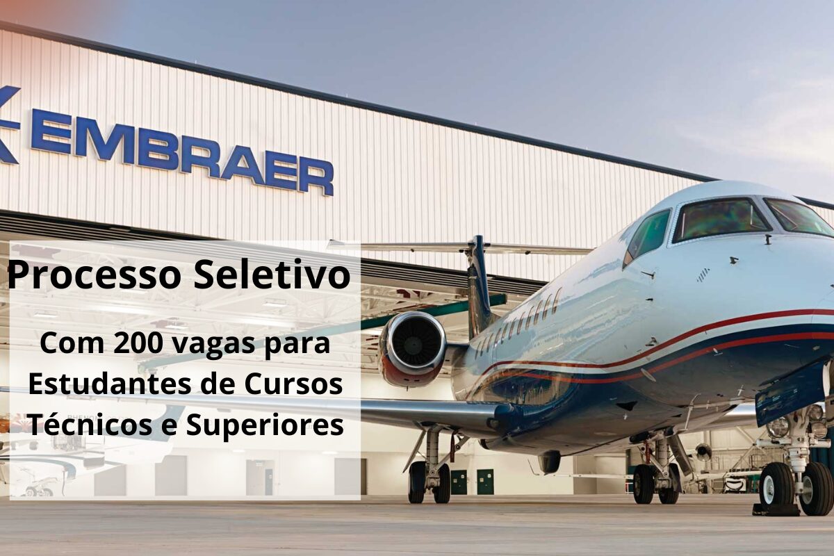 Inscrições Abertas! EMBRAER Abre Processo Seletivo com 200 vagas para ...