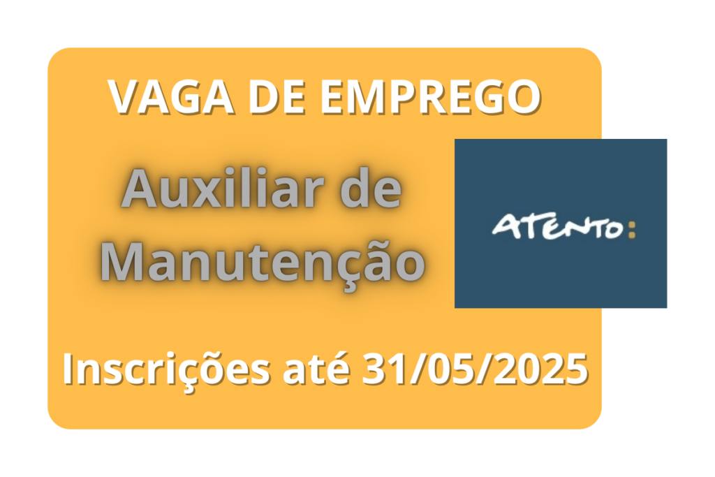 Atento Abre Vaga de Emprego Efetiva Para Auxiliar de Manutenção - MEU ...
