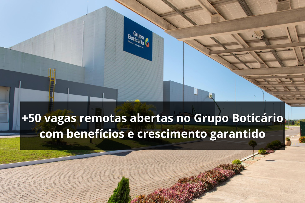Grupo Boticário Abre 50+ Vagas Remotas com Salários Atrativos e Benefícios
