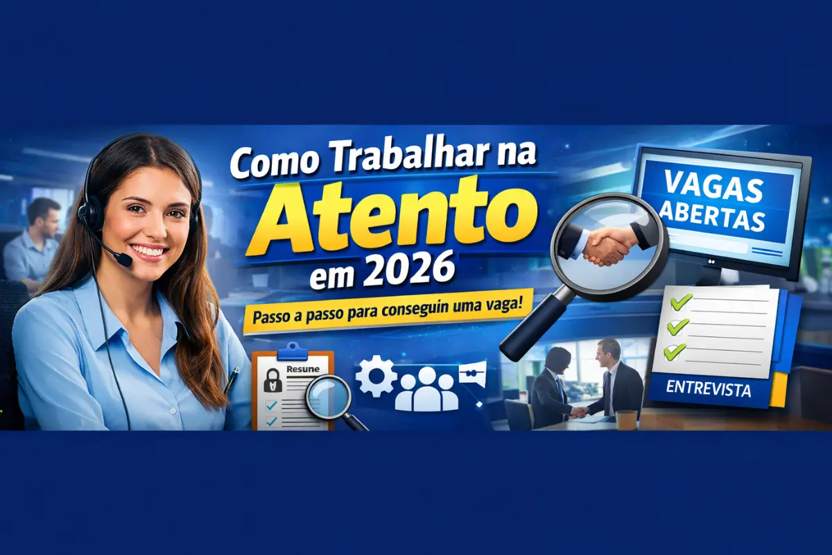 Como trabalhar na Atento em 2026: veja o passo a passo para conseguir ...